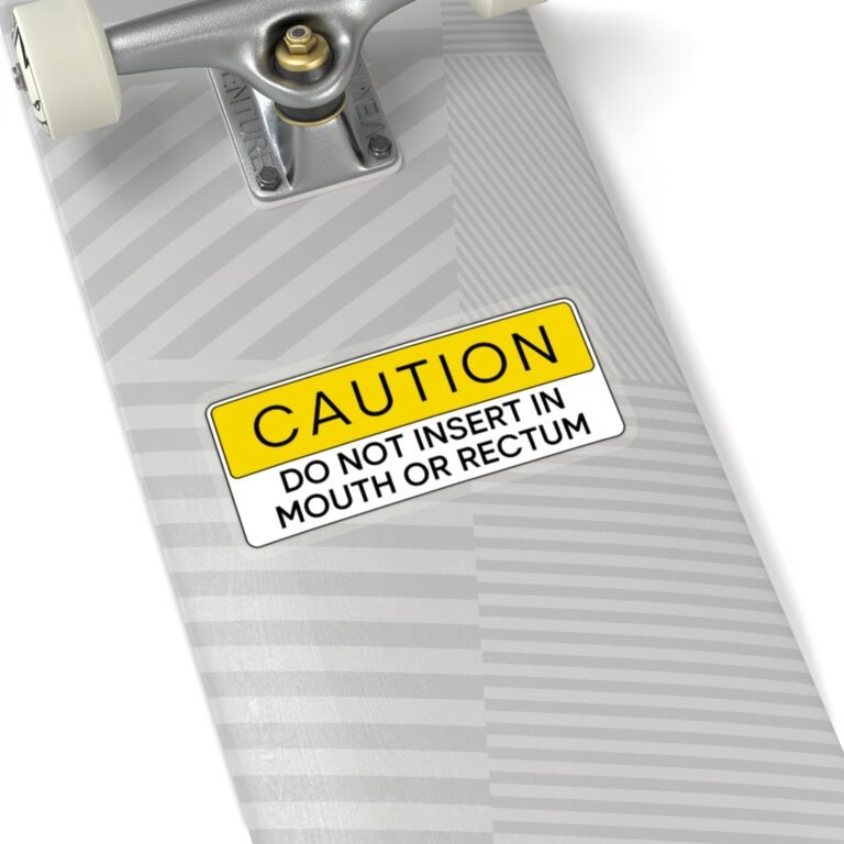 Caution Do Not Insert In Mouth Or Rectum Sticker | Teesperky