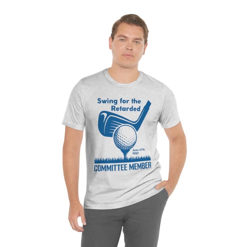 Swing For The Retarded June 6th 1982 Committee Member Shirt | Unisex ...