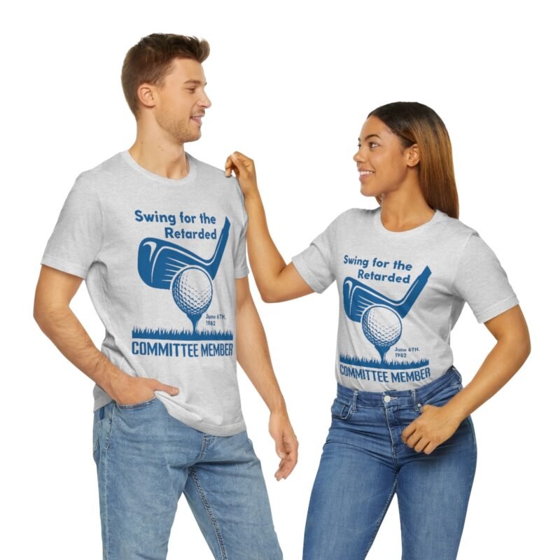 Swing For The Retarded June 6th 1982 Committee Member Shirt | Unisex ...