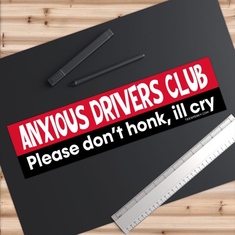 Anxious Drivers Club Please Don't Honk, I'll Cry Bumper Sticker | Teesperky