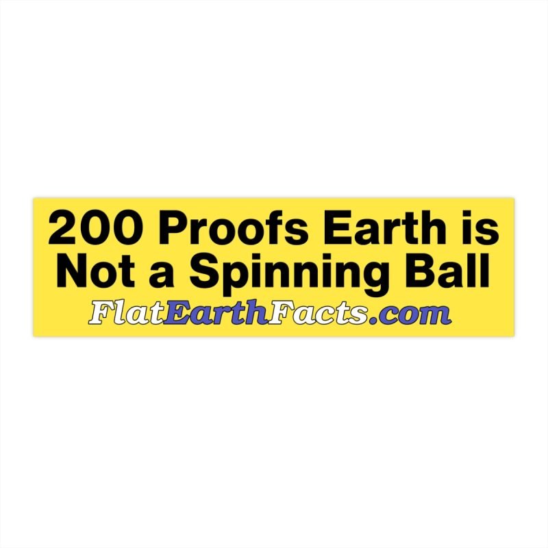 200 Proofs Earth is Not a Spinning Ball Bumper Sticker | Teesperky
