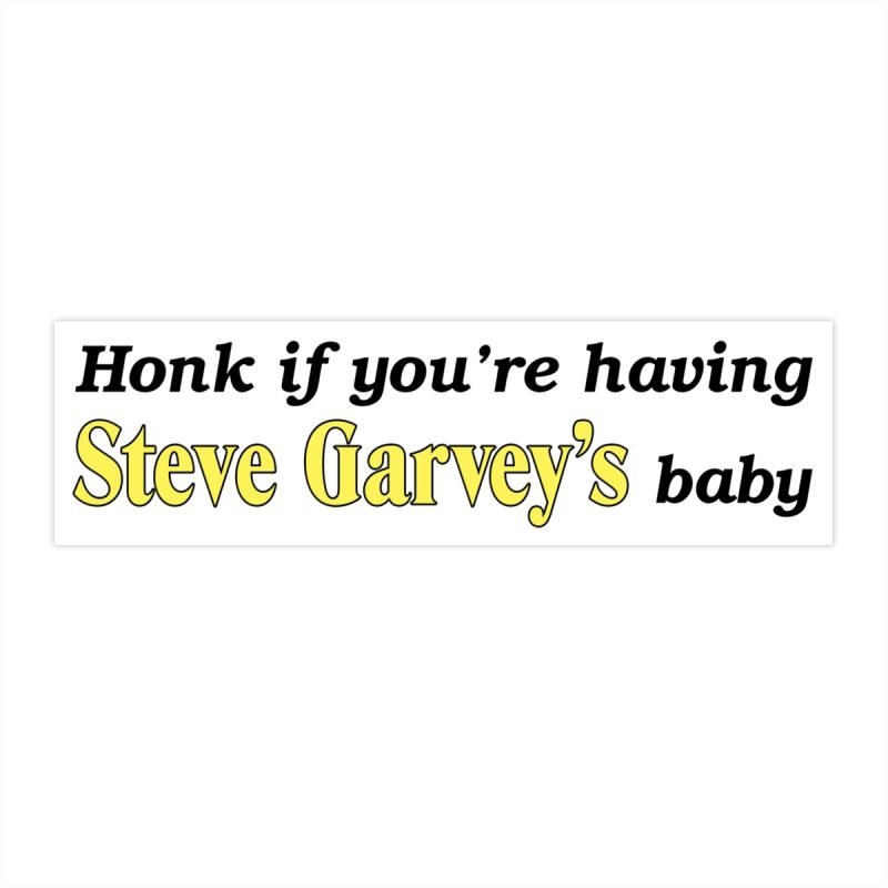 Honk if You're Having Steve Garvey's Baby Bumper Sticker | Teesperky