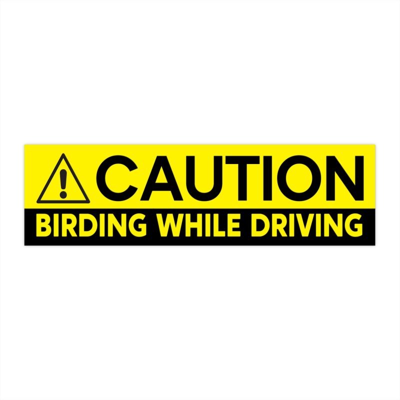 Caution: Birding While Driving Bumper Sticker | Teesperky