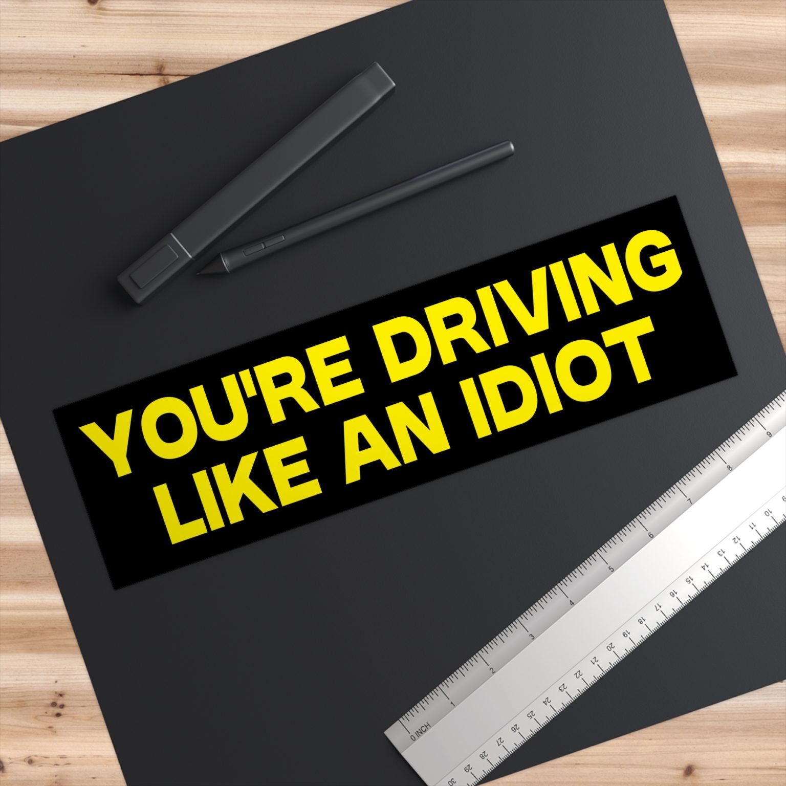 You're Driving Like an Idiot Bumper Sticker | Teesperky
