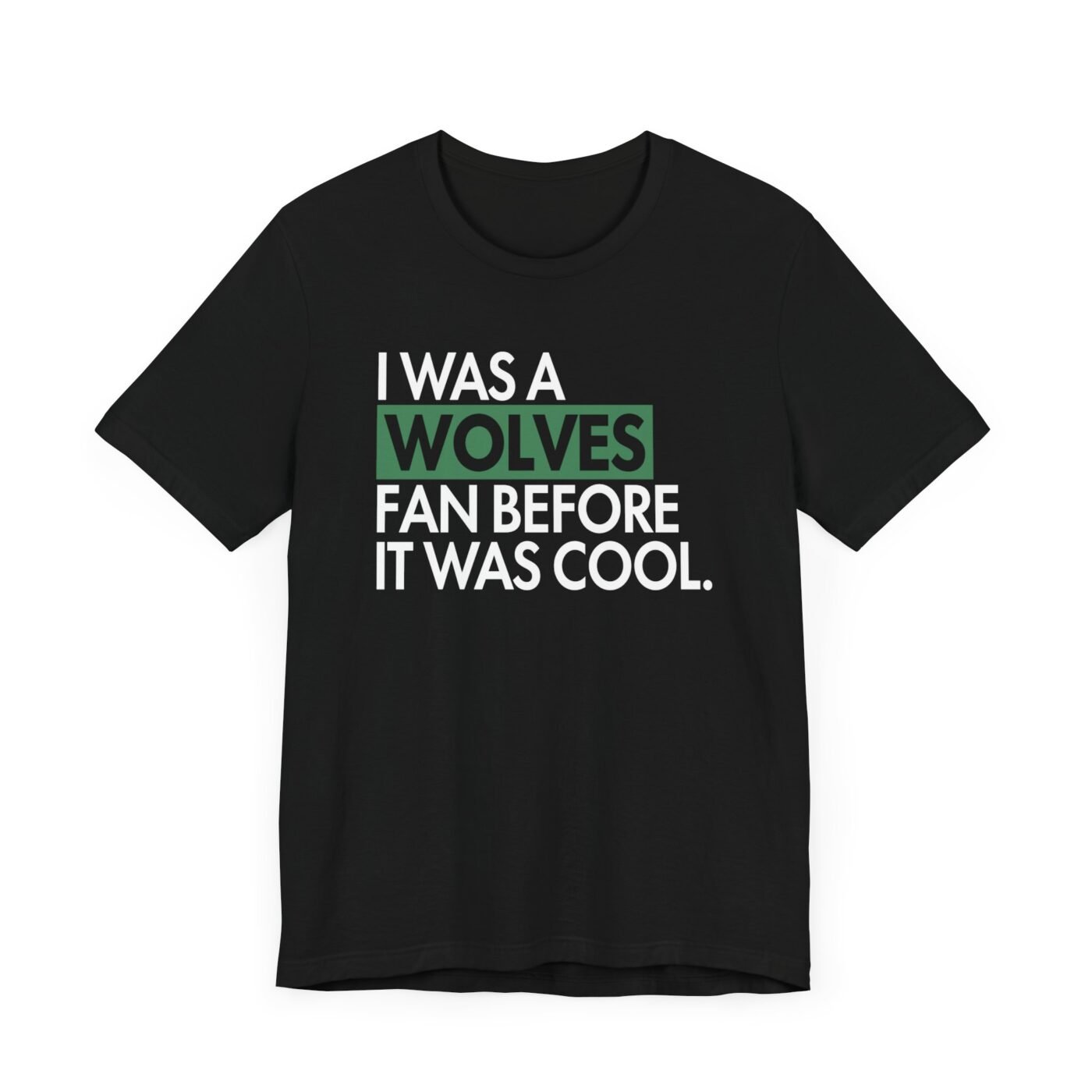 I Was a Wolves Fan Before It Was Cool T-Shirt | Teesperky