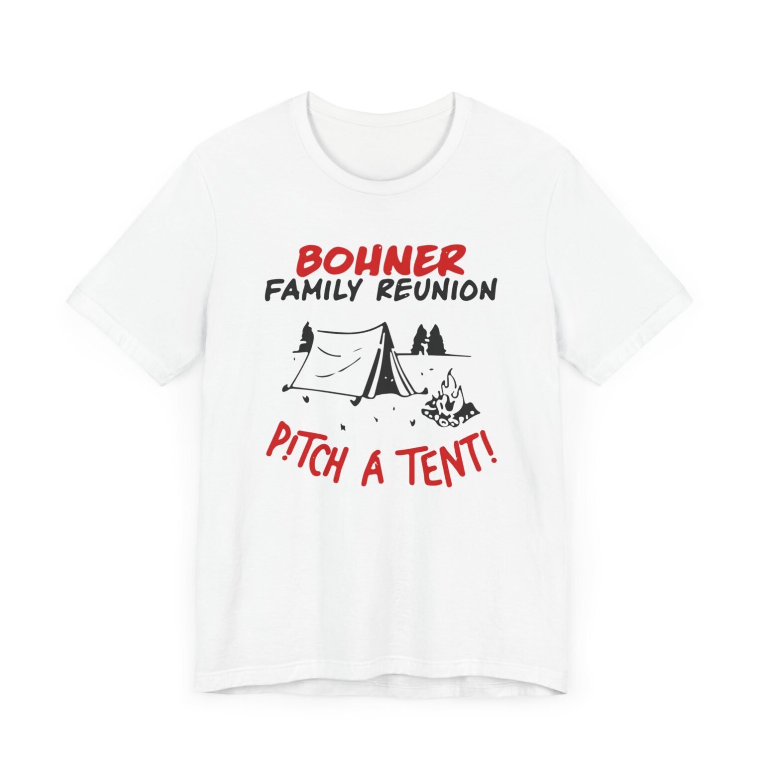 Bohner Family Reunion Pitch a Tent T-Shirt | Teesperky
