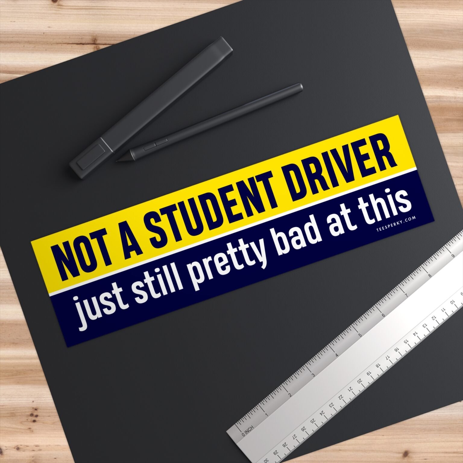 Not a Student Driver Just Still Pretty Bad at This Bumper Sticker ...