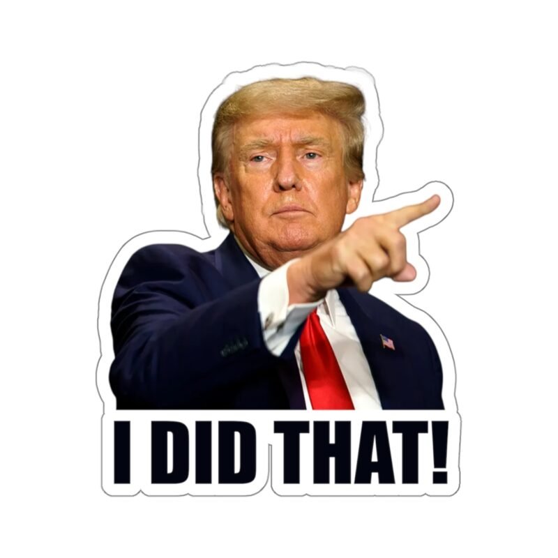 Trump I Did That Stickers | Teesperky
