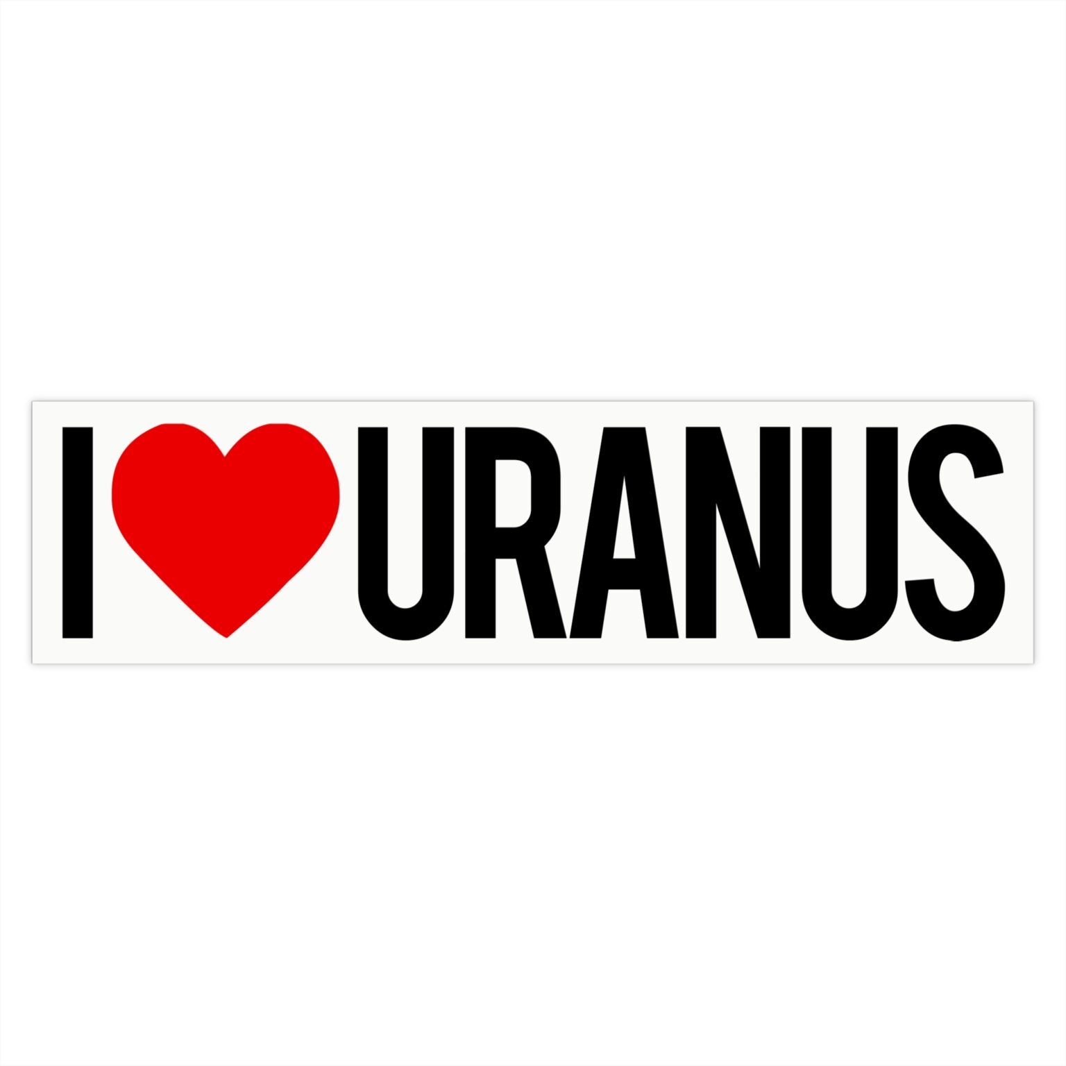 I Love Uranus Bumper Sticker | Teesperky