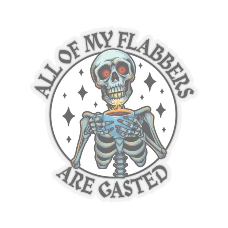 All of My Flabbers Are Gasted Skeleton Sticker | Teesperky