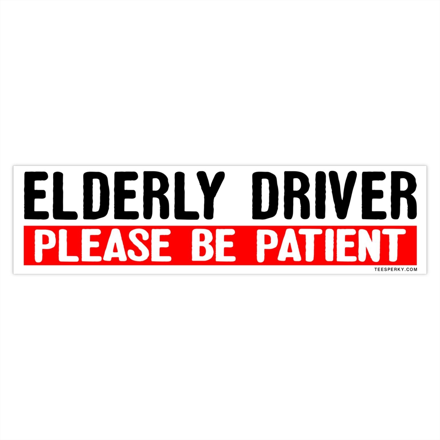 Elderly Driver Please Be Patient Bumper Sticker | Teesperky