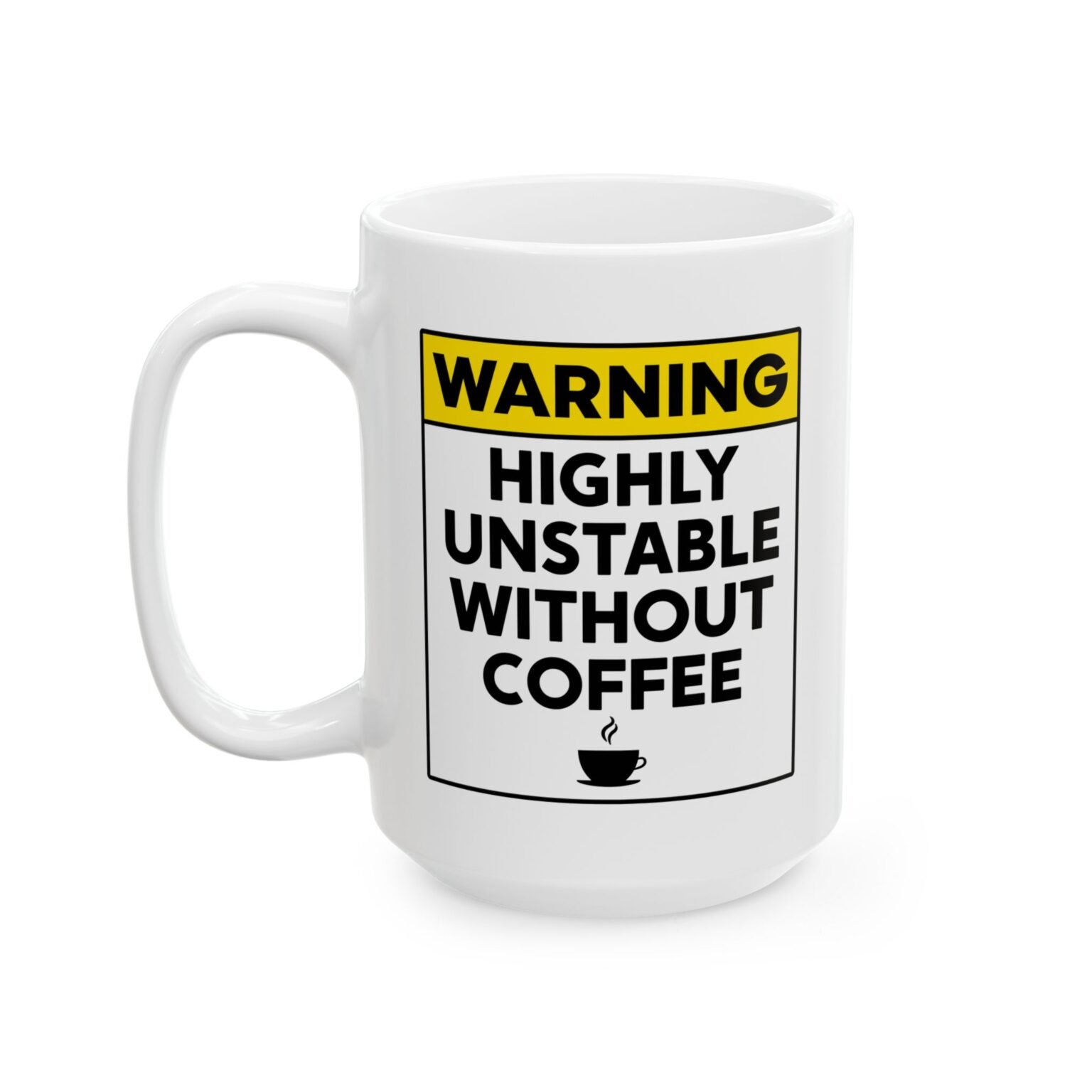 Warning Highly Unstable Without Coffee Mug | Teesperky