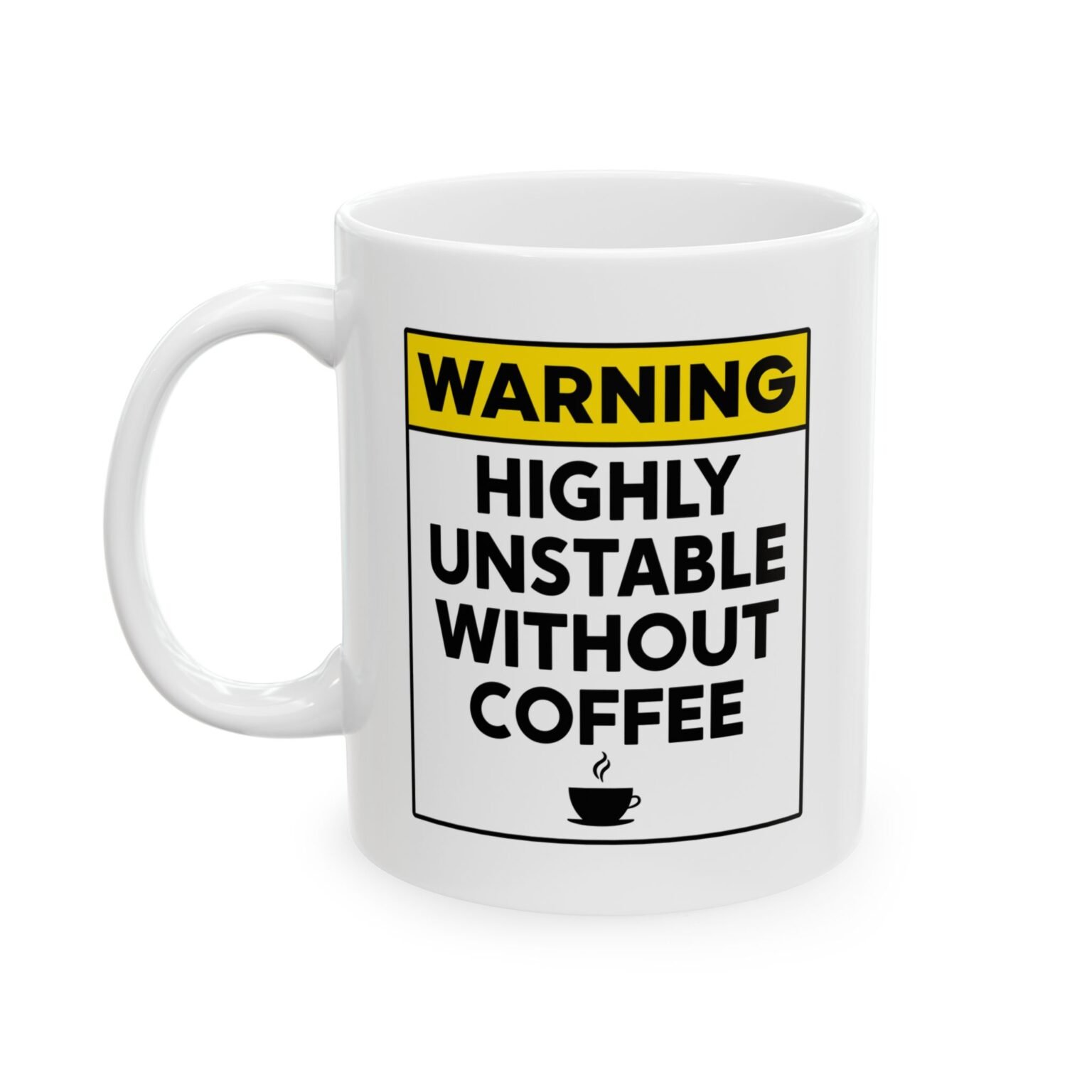 Warning Highly Unstable Without Coffee Mug | Teesperky