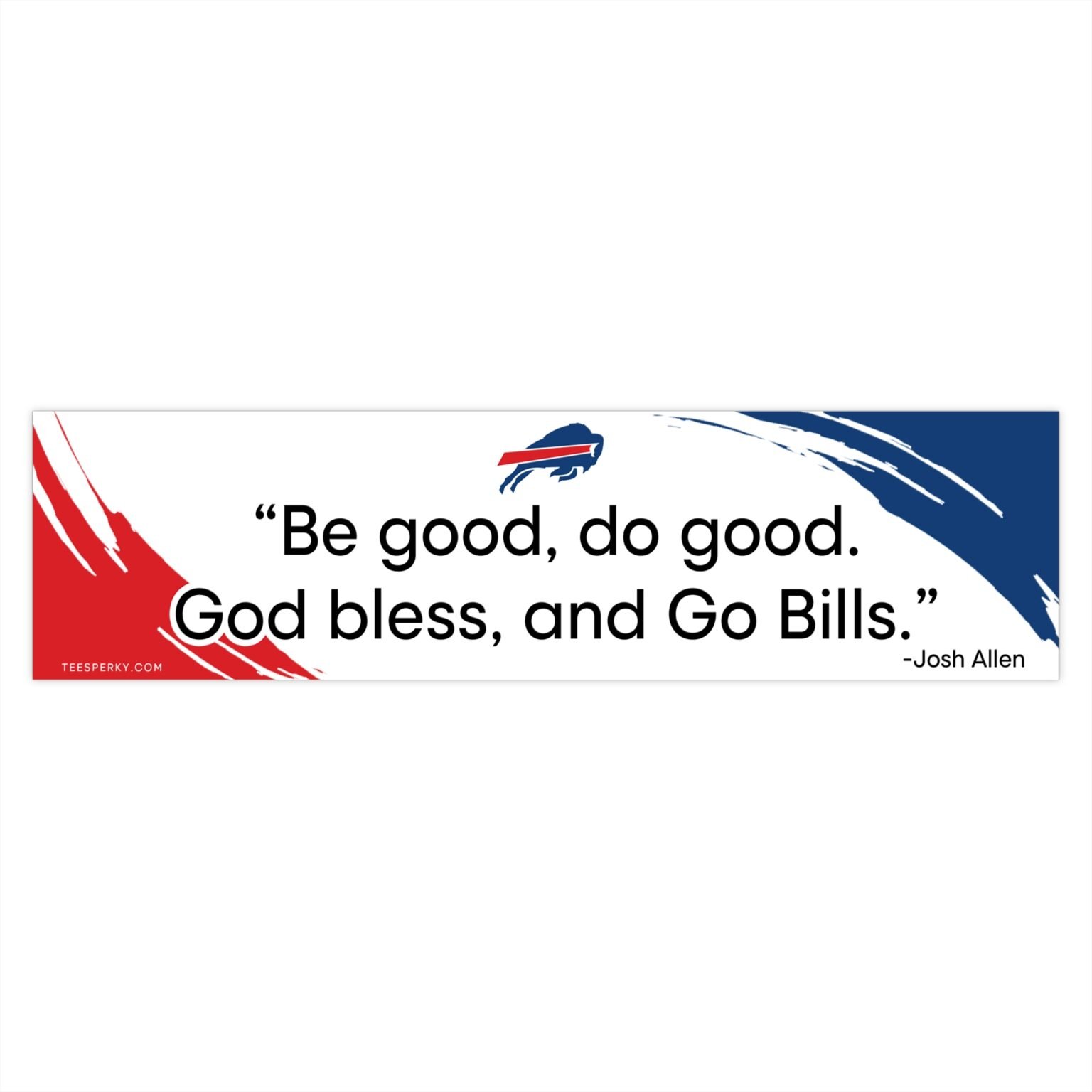 Be Good Do Good God Bless and Go Bills – Josh Allen Bumper Sticker ...