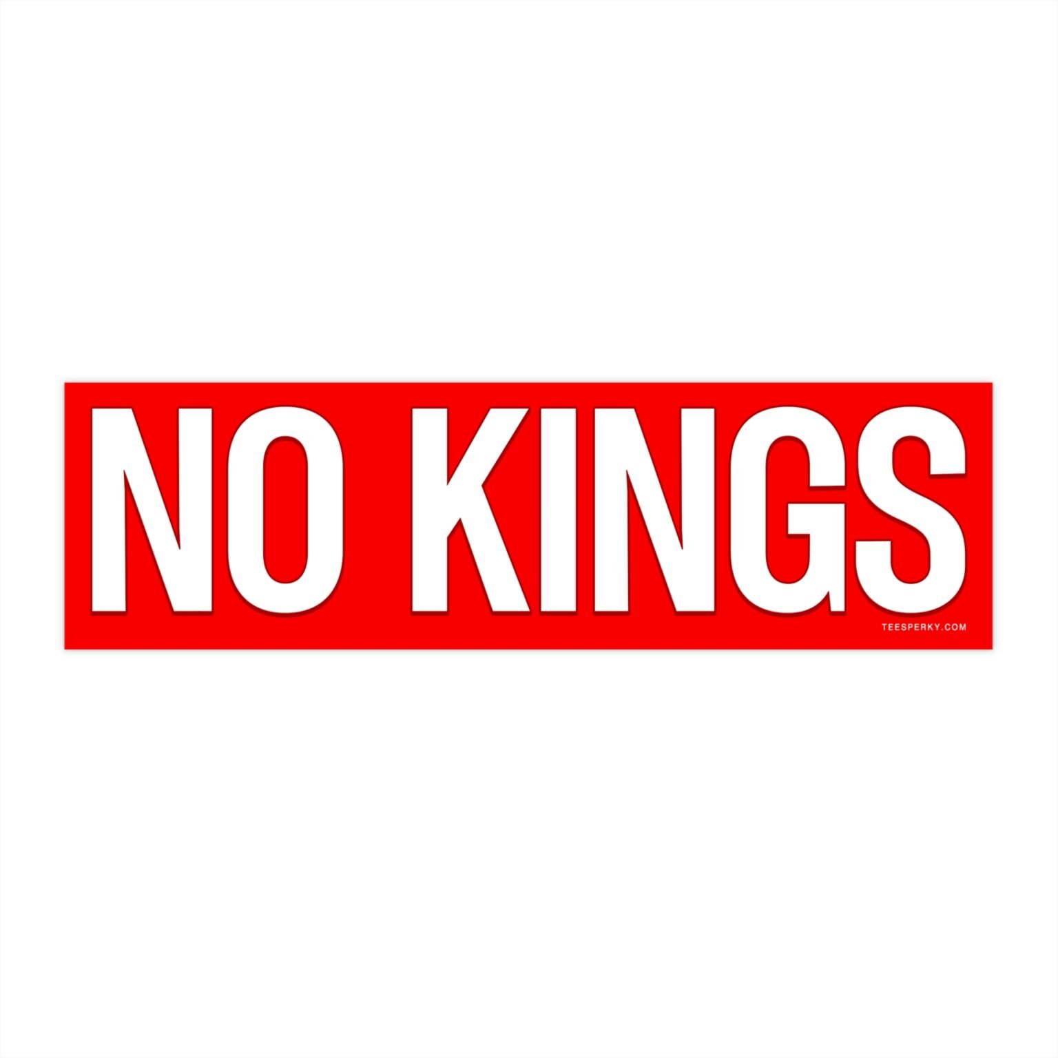 No Kings Bumper Sticker | Teesperky