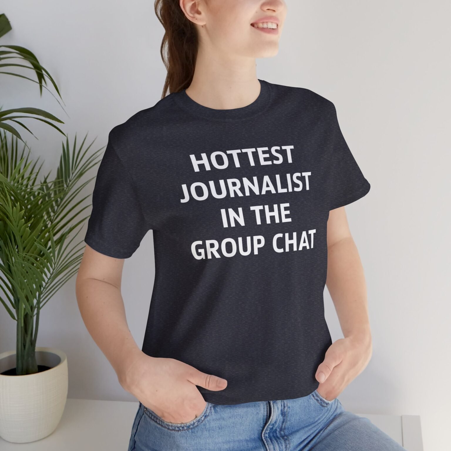 Hottest Journalist in the Group Chat T-Shirt | Teesperky