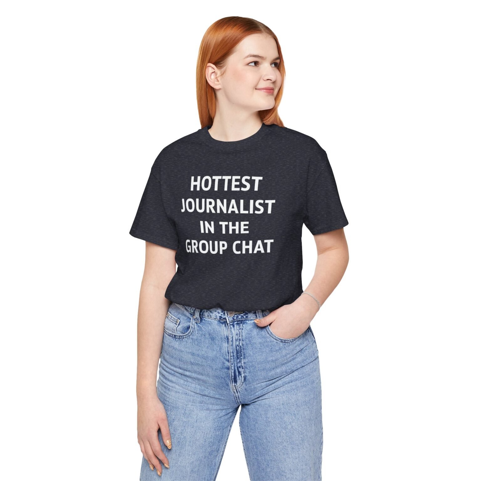 Hottest Journalist in the Group Chat T-Shirt | Teesperky