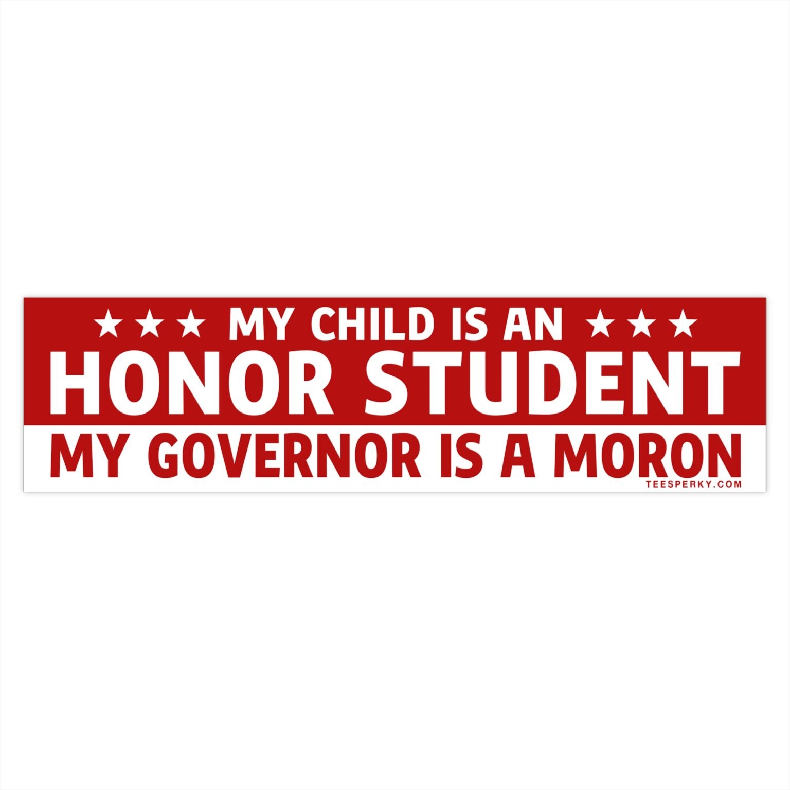 Honor Student & Moron Governor Bumper Sticker | Teesperky