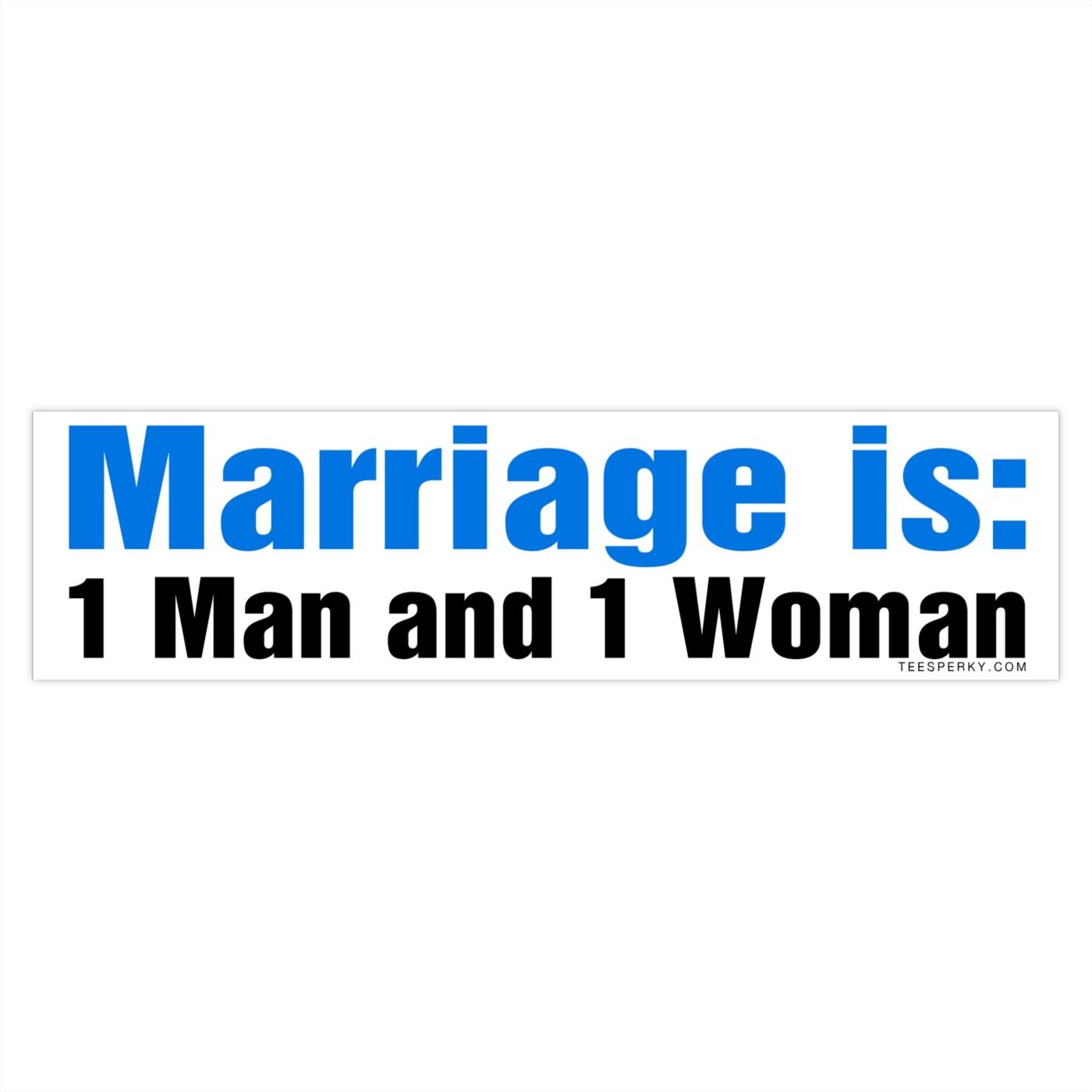 Marriage is 1 Man and 1 Woman Bumper Sticker | Teesperky