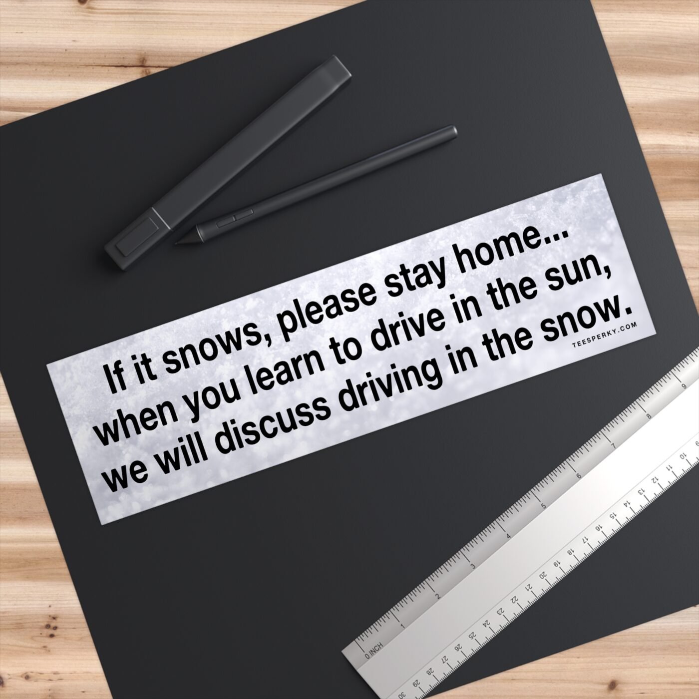 If It Snows Please Stay Home Bumper Sticker | Teesperky